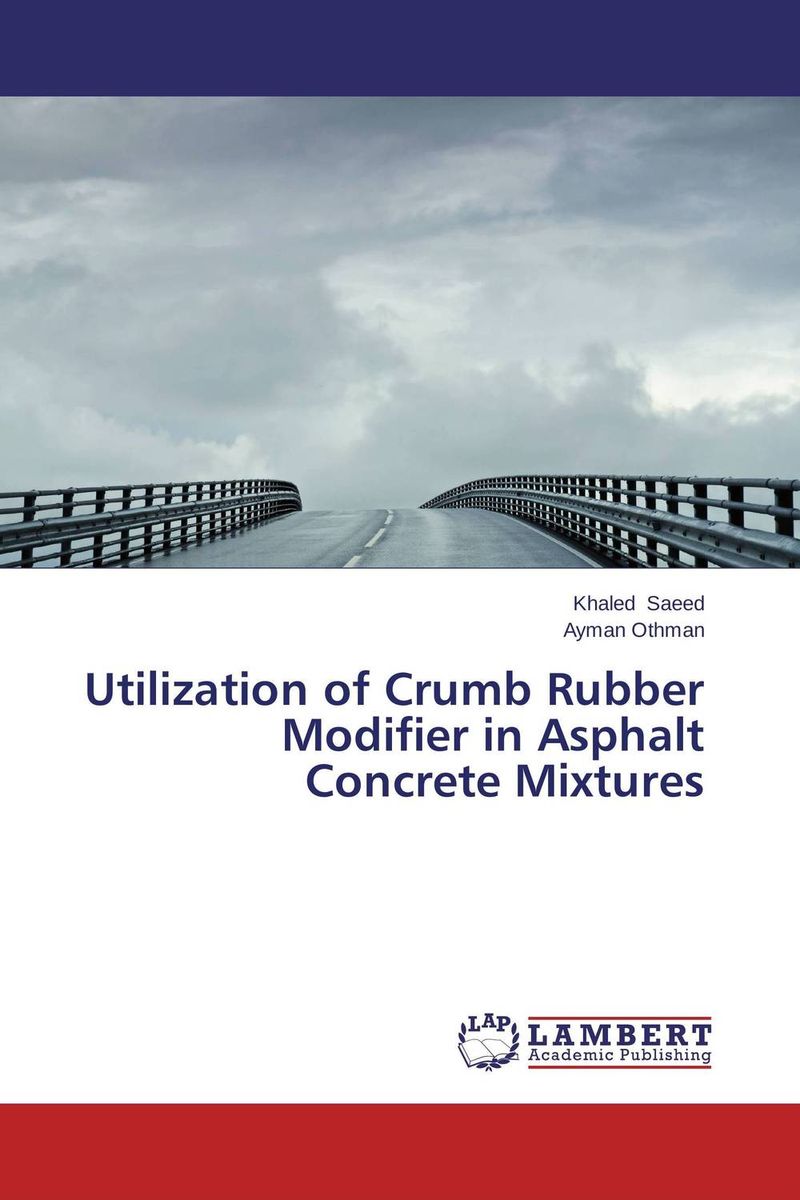 Utilization of Crumb Rubber Modifier in Asphalt Concrete Mixtures ...