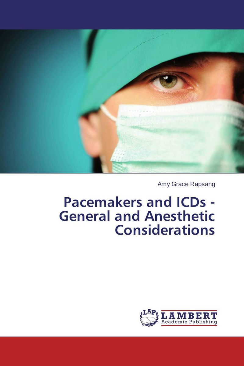 Pacemakers and ICDs - General and Anesthetic Considerations. Купить ...